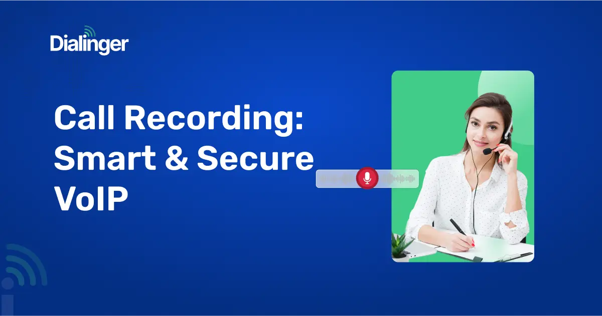 Call Recording: Smart & Secure VoIP