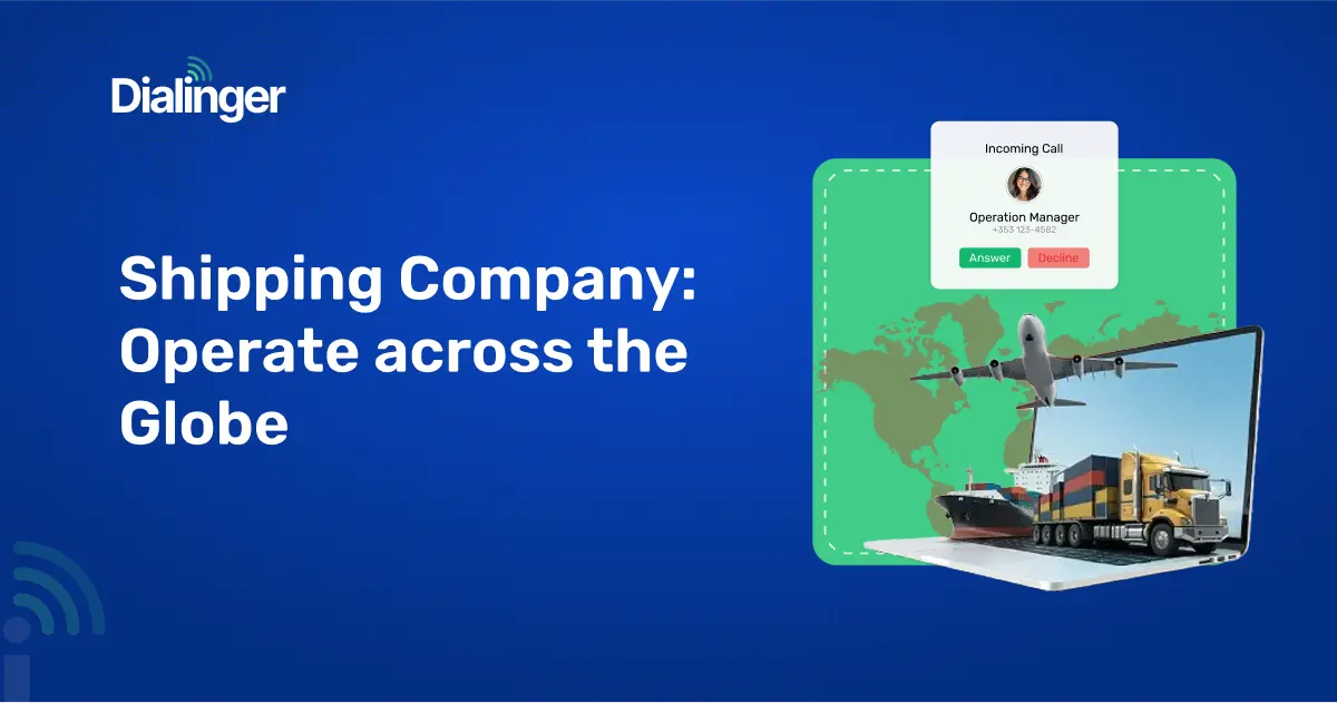Shipping Company Virtual Number | Affordable Calling-Dialinger